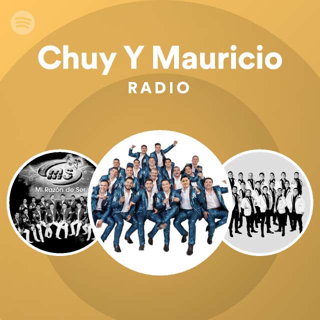 Chuy Y Mauricio Radio | Spotify Playlist