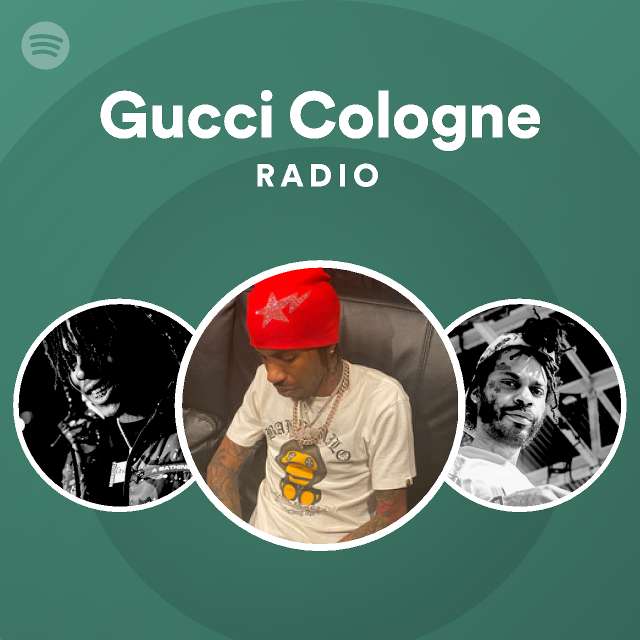 Gucci Cologne Radio - playlist by Spotify | Spotify