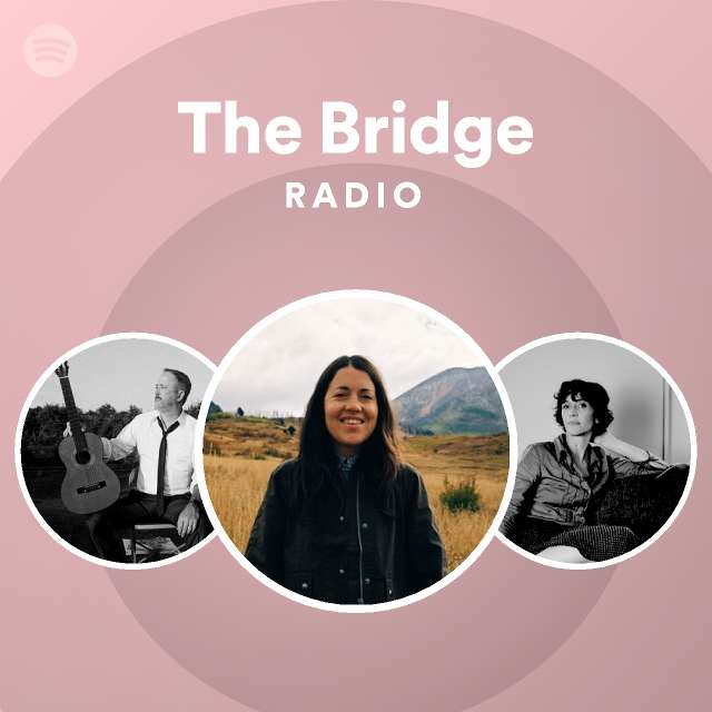 The Bridge Radio | Spotify Playlist
