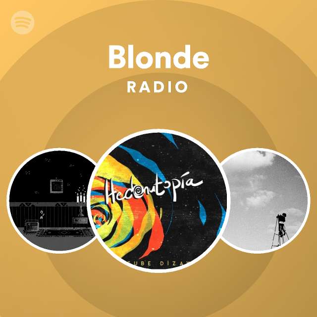 Blonde Radio - playlist by Spotify | Spotify