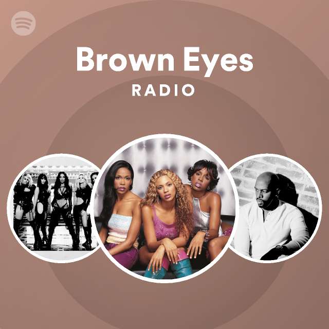 Brown Eyes Radio - playlist by Spotify | Spotify