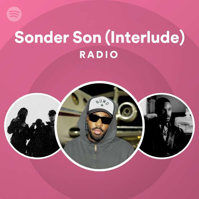 Sonder Son (Interlude) Radio - playlist by Spotify | Spotify