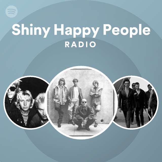 Shiny Happy People Radio - playlist by Spotify | Spotify