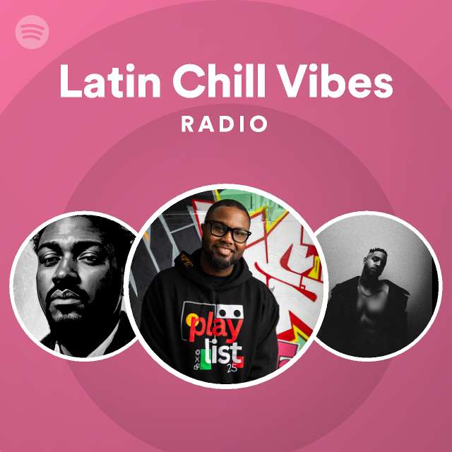 Latin Chill Vibes Radio - playlist by Spotify | Spotify