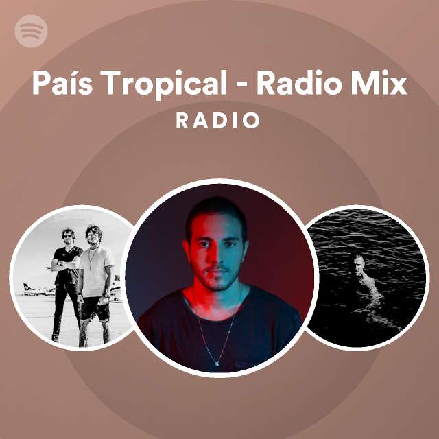 País Tropical - Radio Mix Radio - playlist by Spotify | Spotify