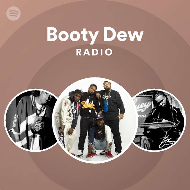 Booty Dew Radio - playlist by Spotify | Spotify