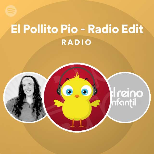 El Pollito Pio - Radio Edit Radio - playlist by Spotify | Spotify