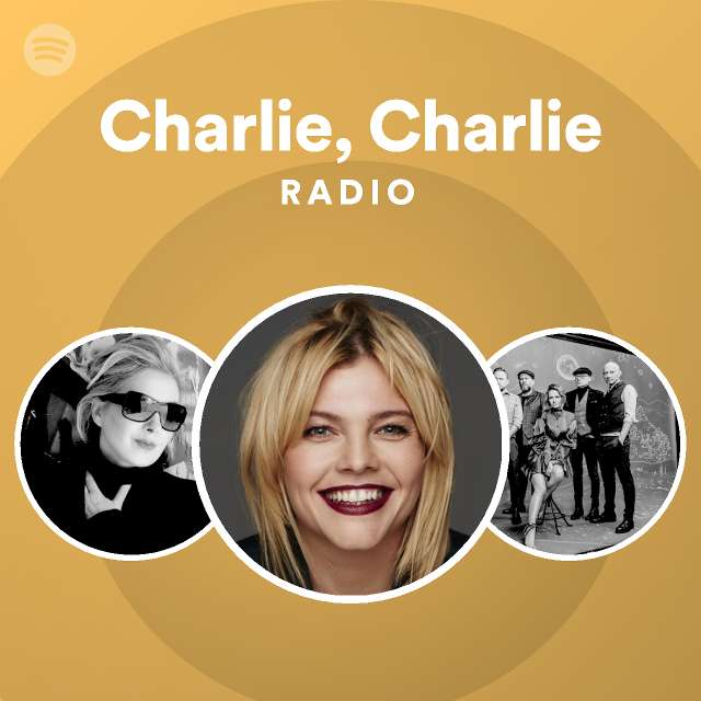 Charlie, Charlie Radio - playlist by Spotify | Spotify