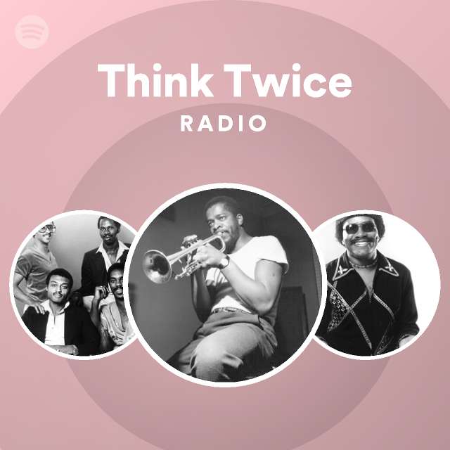 Think Twice Radio | Spotify Playlist