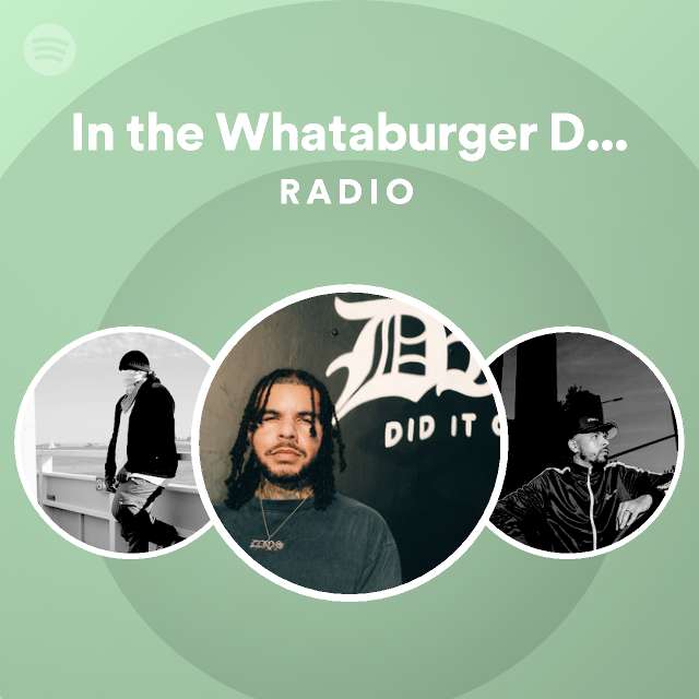 In the Whataburger Drive Thru Radio - playlist by Spotify | Spotify