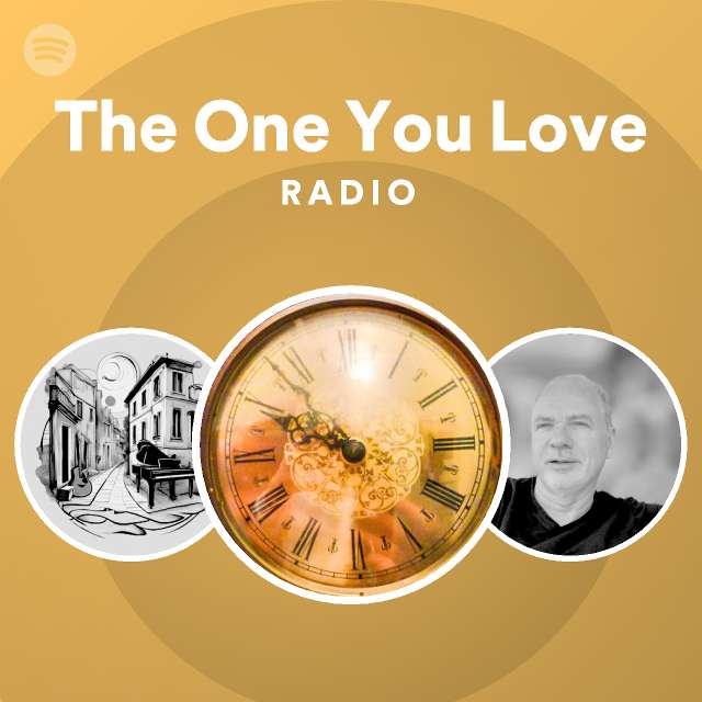 The One You Love Radio - playlist by Spotify | Spotify