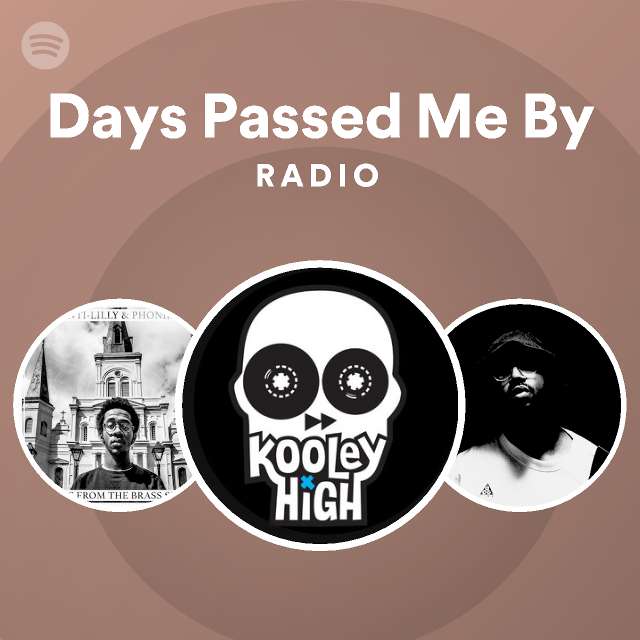 Days Passed Me By Radio - playlist by Spotify | Spotify