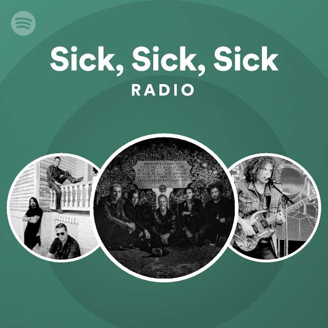 Sick, Sick, Sick Radio - playlist by Spotify | Spotify