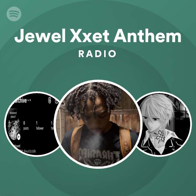 Jewel Xxet Anthem Radio - playlist by Spotify | Spotify