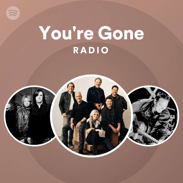 You're Gone Radio - playlist by Spotify | Spotify