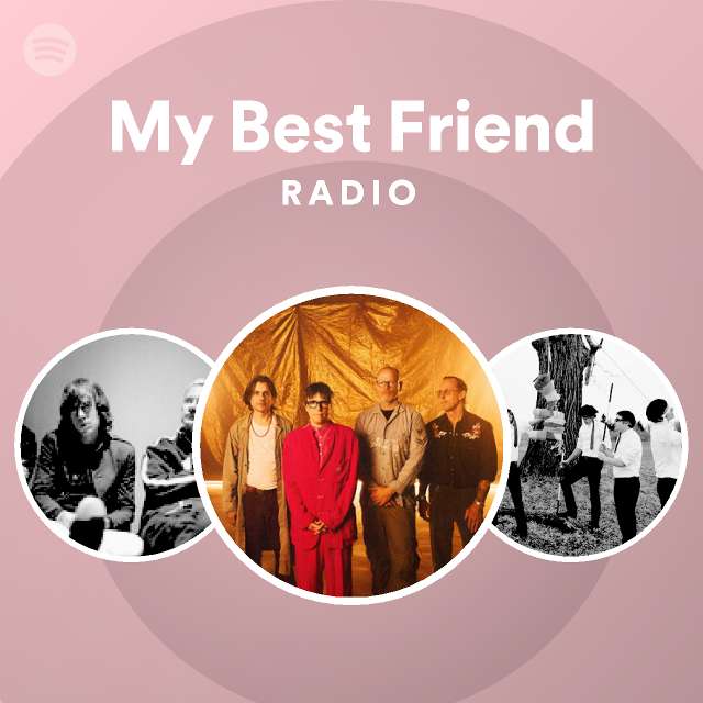 My Best Friend Radio - playlist by Spotify | Spotify