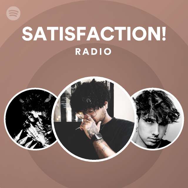 SATISFACTION! Radio - playlist by Spotify | Spotify
