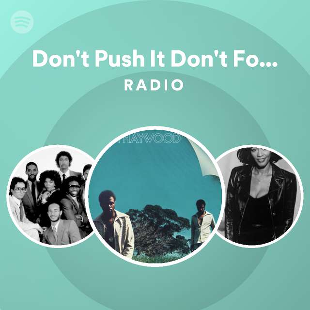 Don't Push It Don't Force It Radio - playlist by Spotify | Spotify