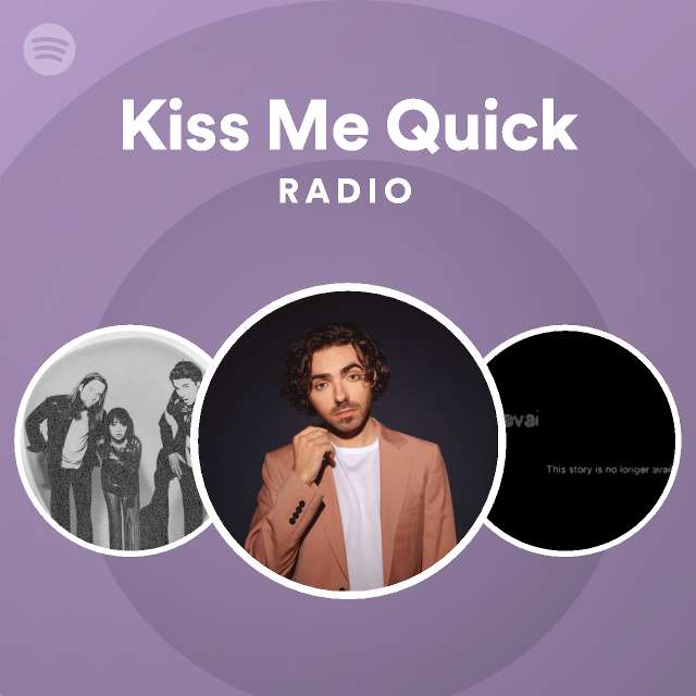 Kiss Me Quick Radio - playlist by Spotify | Spotify