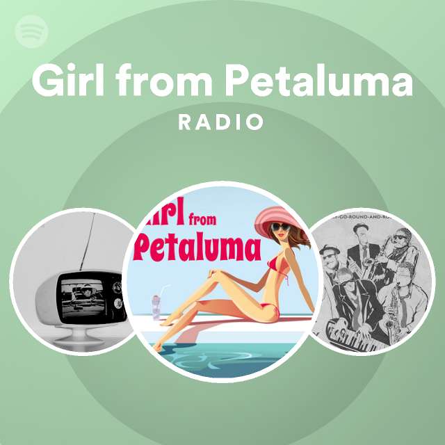 Girl from Petaluma Radio - playlist by Spotify | Spotify