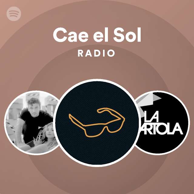 Cae el Sol Radio - playlist by Spotify | Spotify