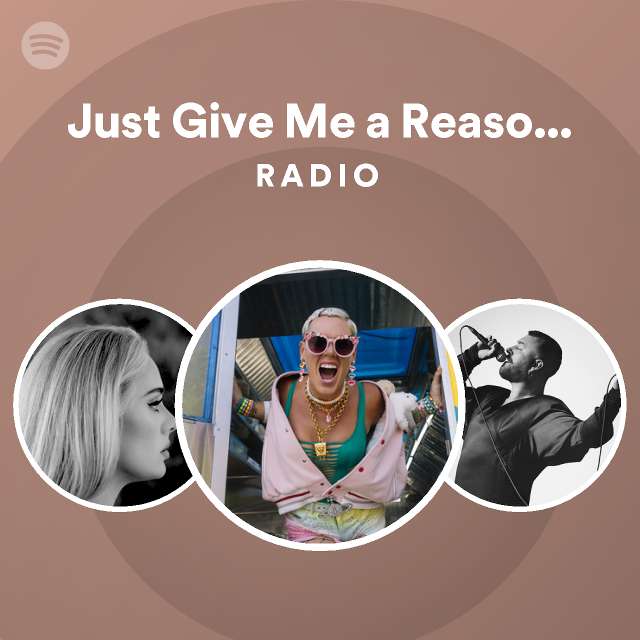 Just Give Me a Reason (feat. Nate Ruess) Radio - playlist by Spotify | Spotify
