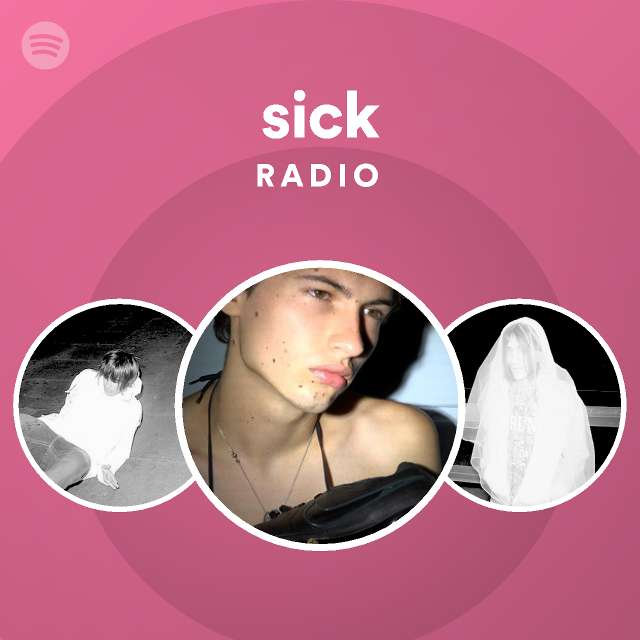 sick Radio - playlist by Spotify | Spotify