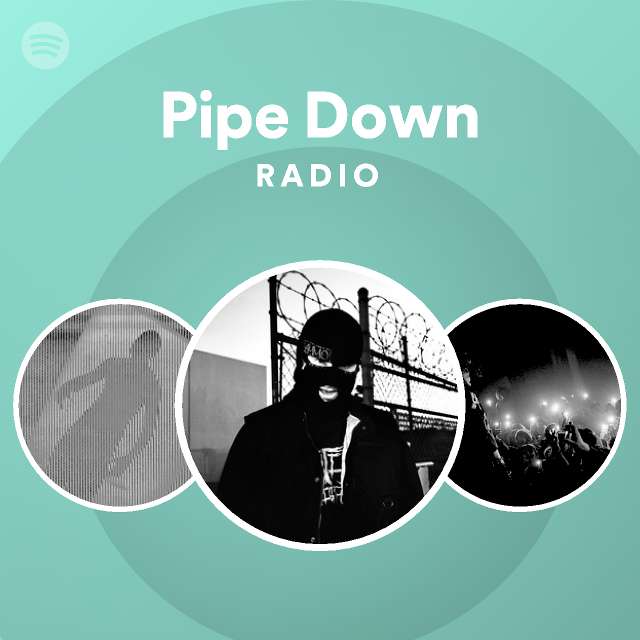 Pipe Down Radio - playlist by Spotify | Spotify
