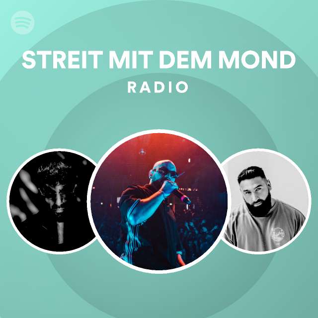STREIT MIT DEM MOND Radio - playlist by Spotify | Spotify
