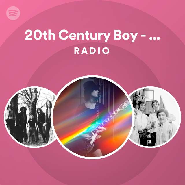 20th Century Boy - Remaster Radio - playlist by Spotify | Spotify