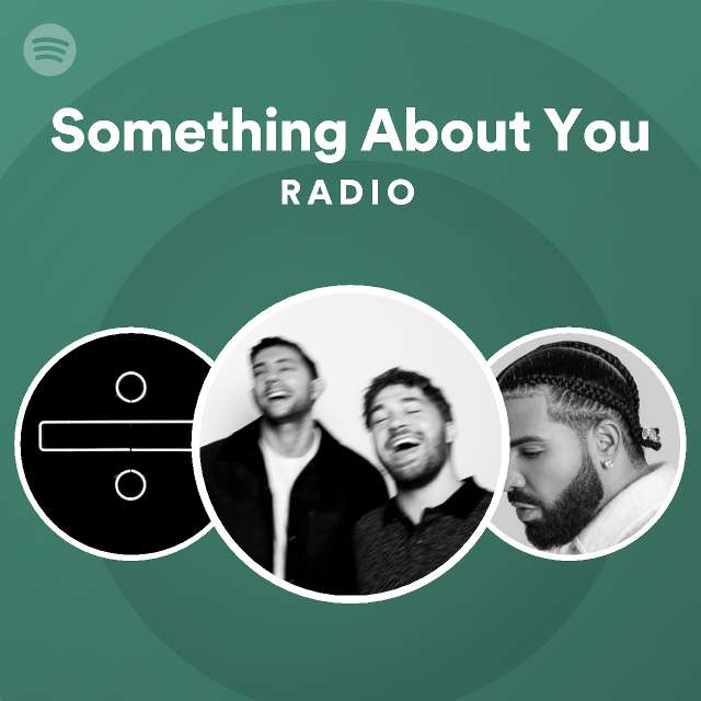 Something About You Radio - playlist by Spotify | Spotify