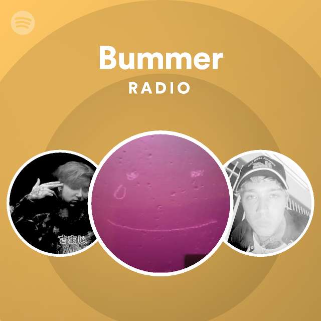 Bummer Radio - playlist by Spotify | Spotify