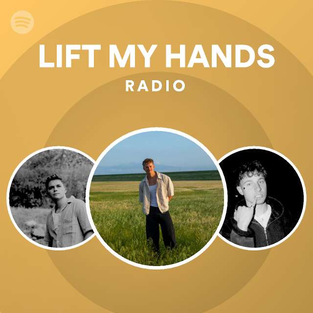 LIFT MY HANDS Radio - playlist by Spotify | Spotify LIFT MY HANDS Radio - playlist by Spotify | Spotify
