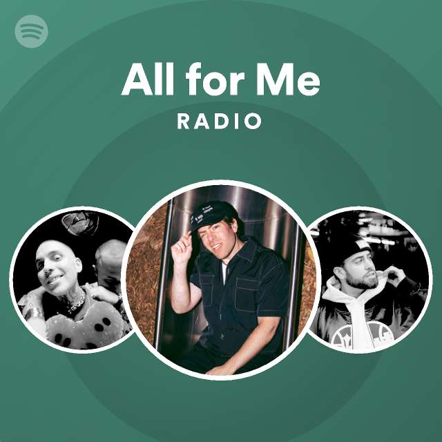 All for Me Radio - playlist by Spotify | Spotify