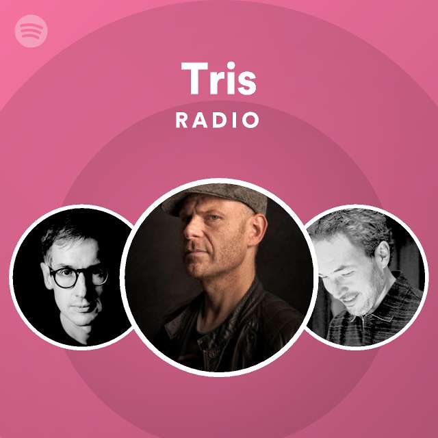 Tris Radio - playlist by Spotify | Spotify