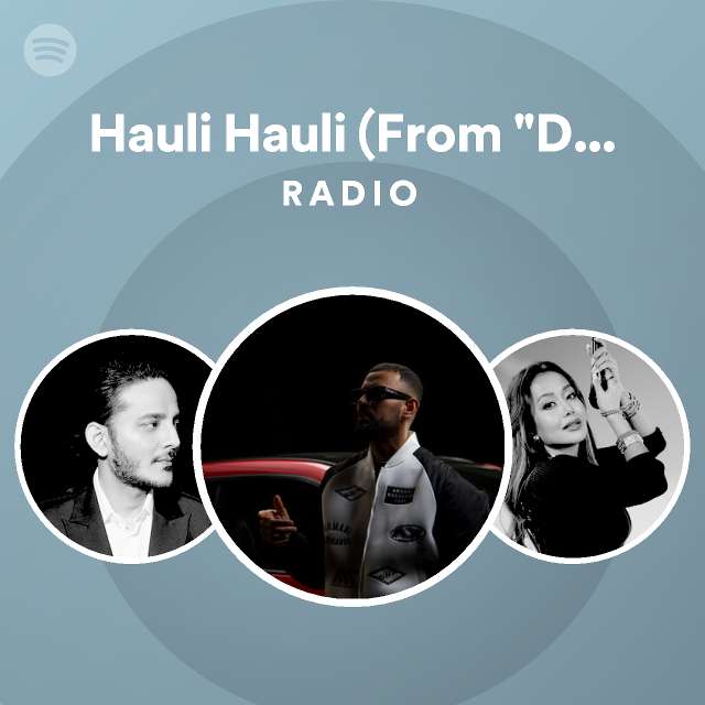 Hauli Hauli (From "De De Pyaar De") Radio - playlist by Spotify | Spotify