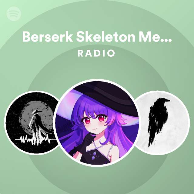 Berserk Skeleton Meme Song - Remix Radio - playlist by Spotify | Spotify