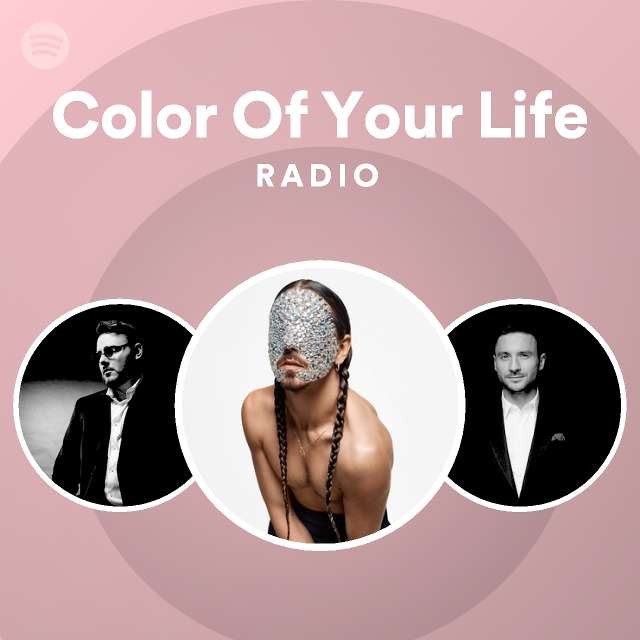 Color Of Your Life Radio - playlist by Spotify | Spotify