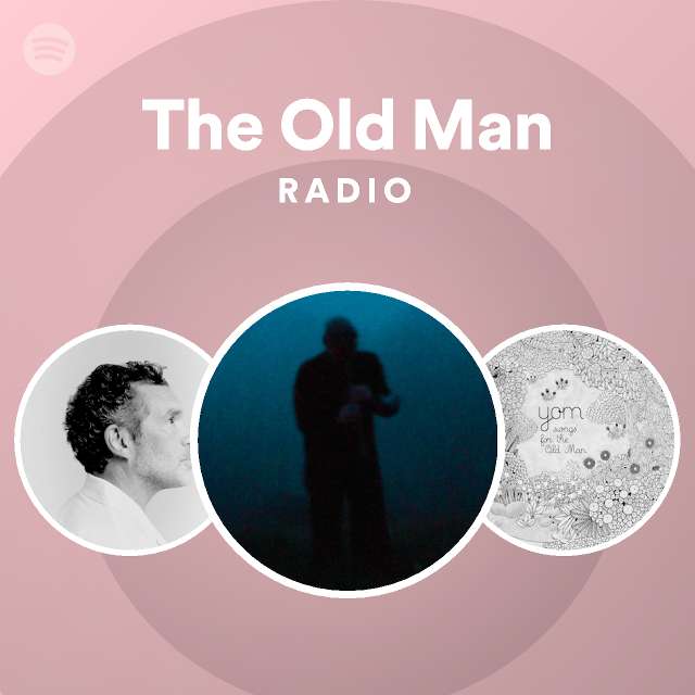 The Old Man Radio - playlist by Spotify | Spotify