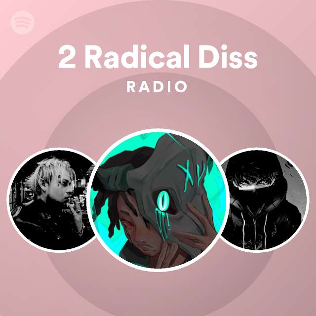 2 Radical Diss Radio - playlist by Spotify | Spotify