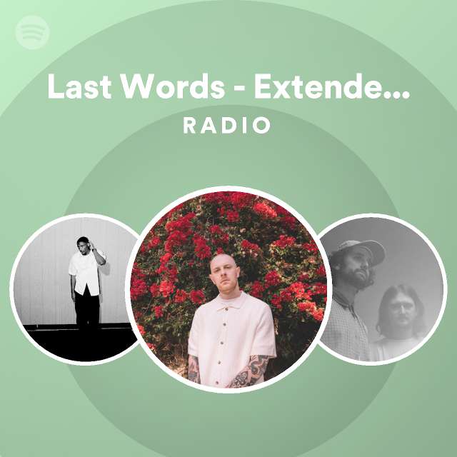 Last Words - Extended Edit Radio - playlist by Spotify | Spotify