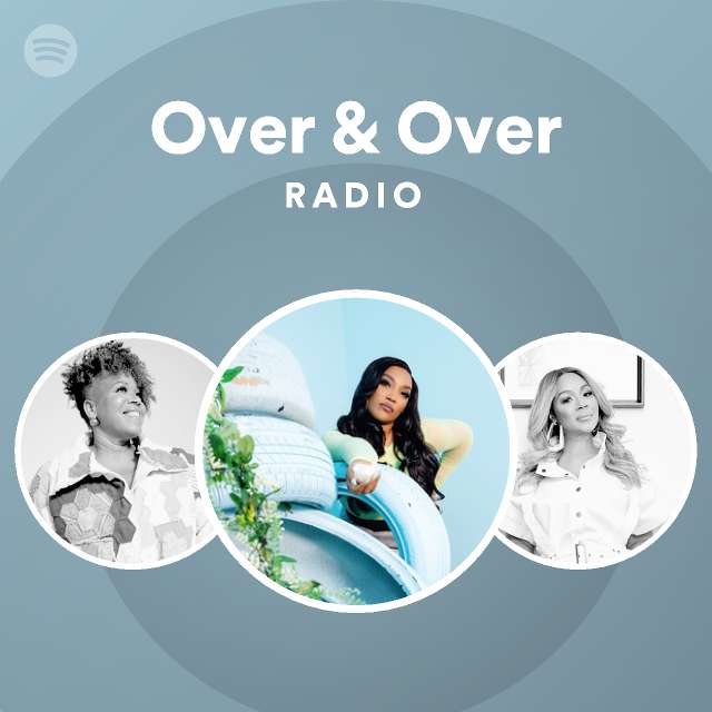 Over & Over Radio - playlist by Spotify | Spotify