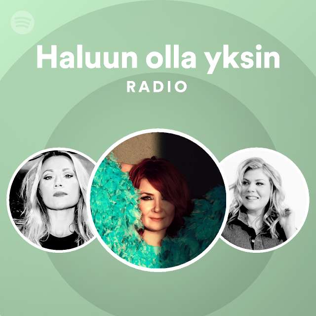Haluun olla yksin Radio - playlist by Spotify | Spotify