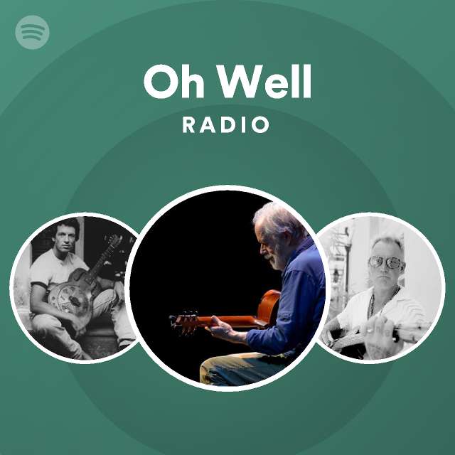 Oh Well Radio - playlist by Spotify | Spotify