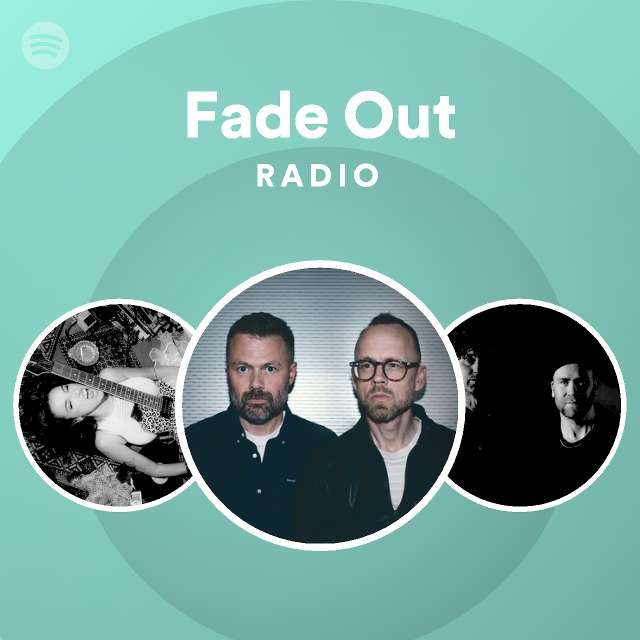 Fade Out Radio - playlist by Spotify | Spotify