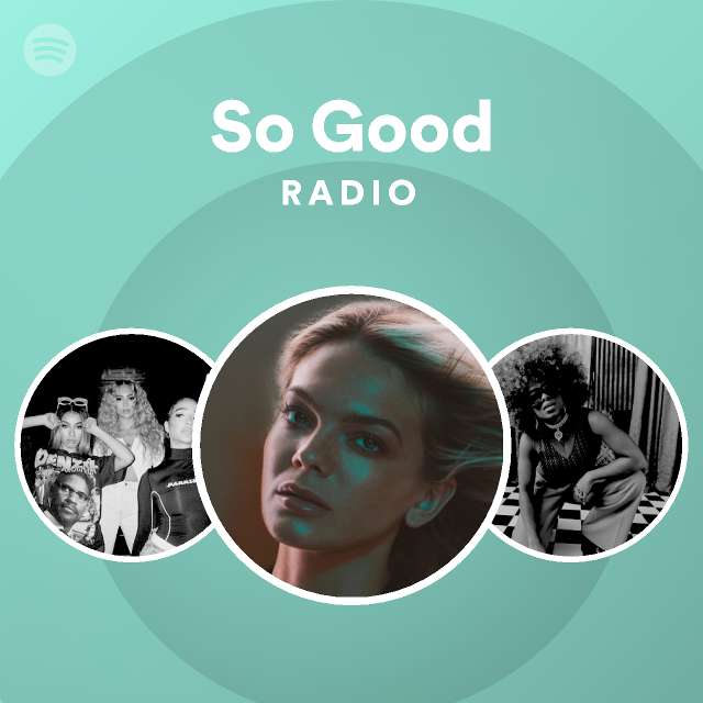 So Good Radio - playlist by Spotify | Spotify