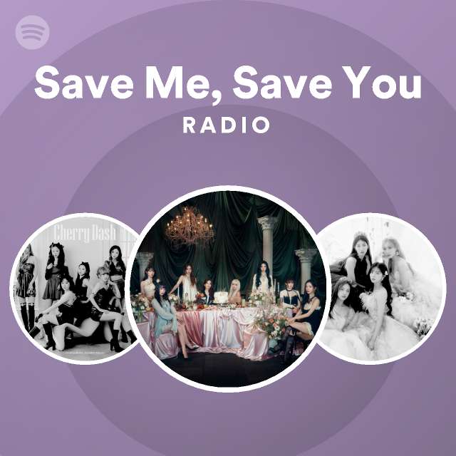 Save Me, Save You Radio - playlist by Spotify | Spotify