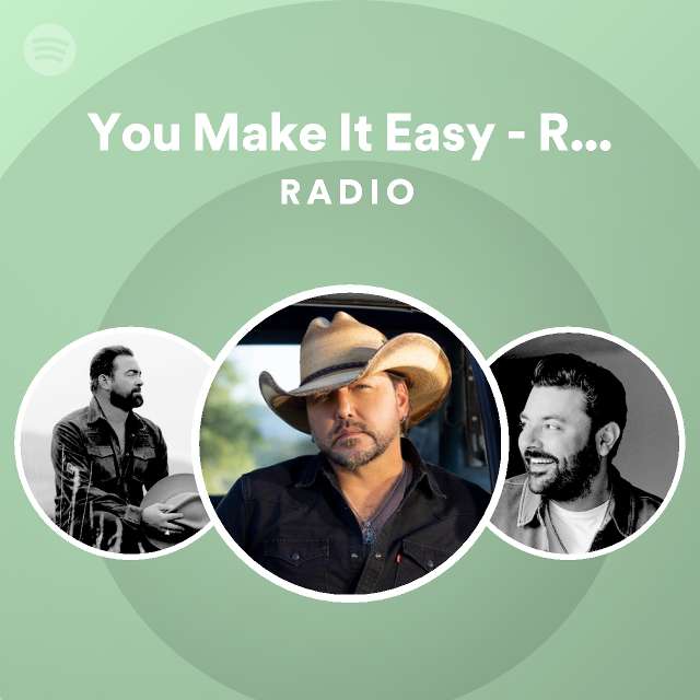 You Make It Easy - Remix Radio - playlist by Spotify | Spotify