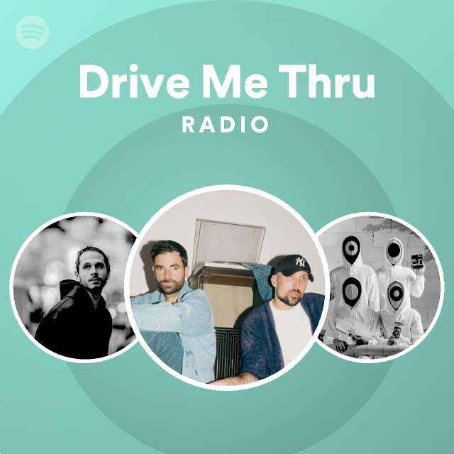 Drive Me Thru Radio - playlist by Spotify | Spotify