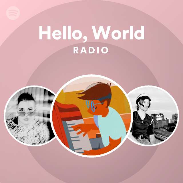 Hello, World Radio - playlist by Spotify | Spotify